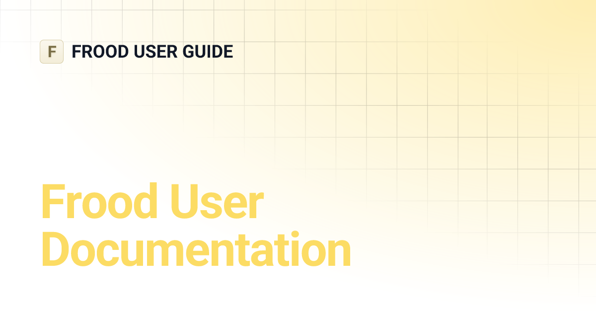 Frood User Documentation | FROOD USER GUIDE