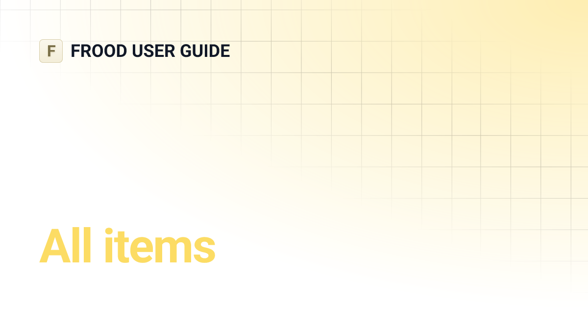 All items | FROOD USER GUIDE